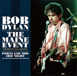 BOB DYLAN / THE MAINE EVENT DEFINITIVE DAT MASTER PORTLAND 1996 3RD NI ...