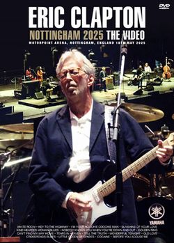 ERIC CLAPTON / NOTTINGHAM 2025 THE VIDEO (1DVDR) – WORLD MUSIC LOVER